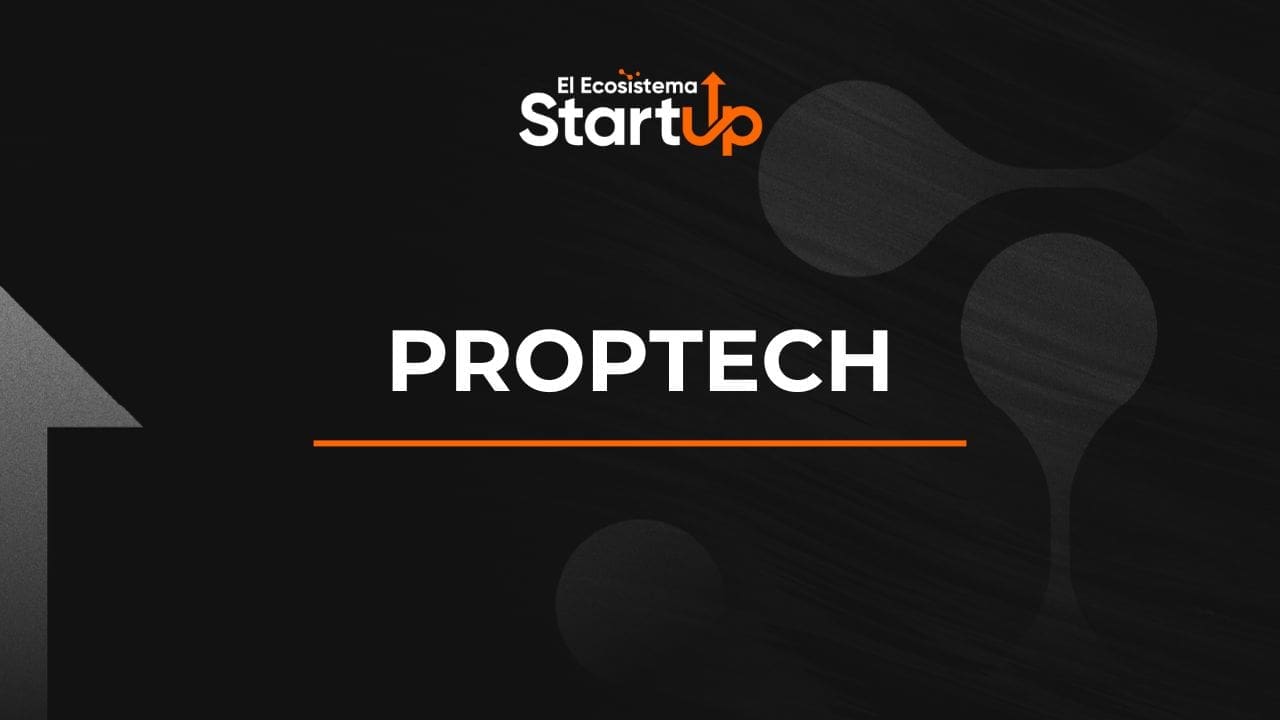 ¿Qué es PropTech? - El Ecosistema Startup