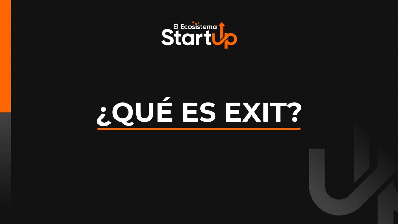 EXIT: ¿Qué es EXIT? Guía Completa para Startups y Emprendedores