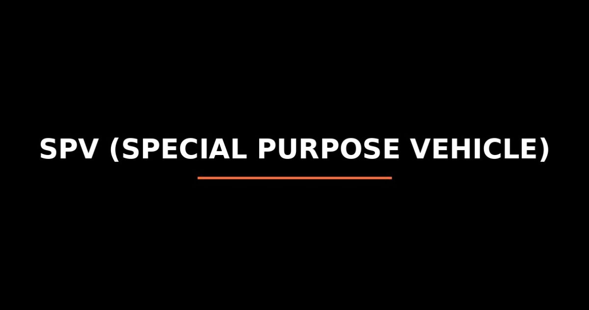 SPV (Special Purpose Vehicle): ¿Qué es un SPV? Guía Completa 2026 - El ...